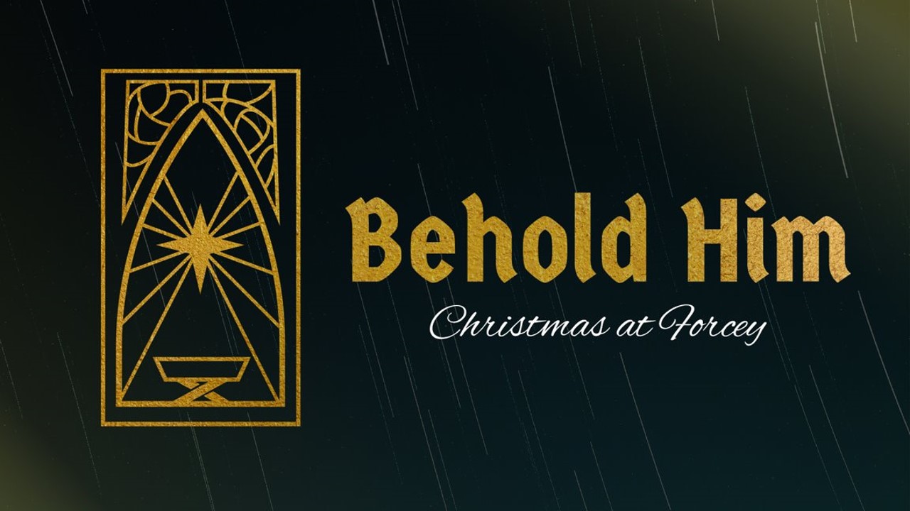 Behold Him | Forcey Bible Church | Forcey Bible Church
