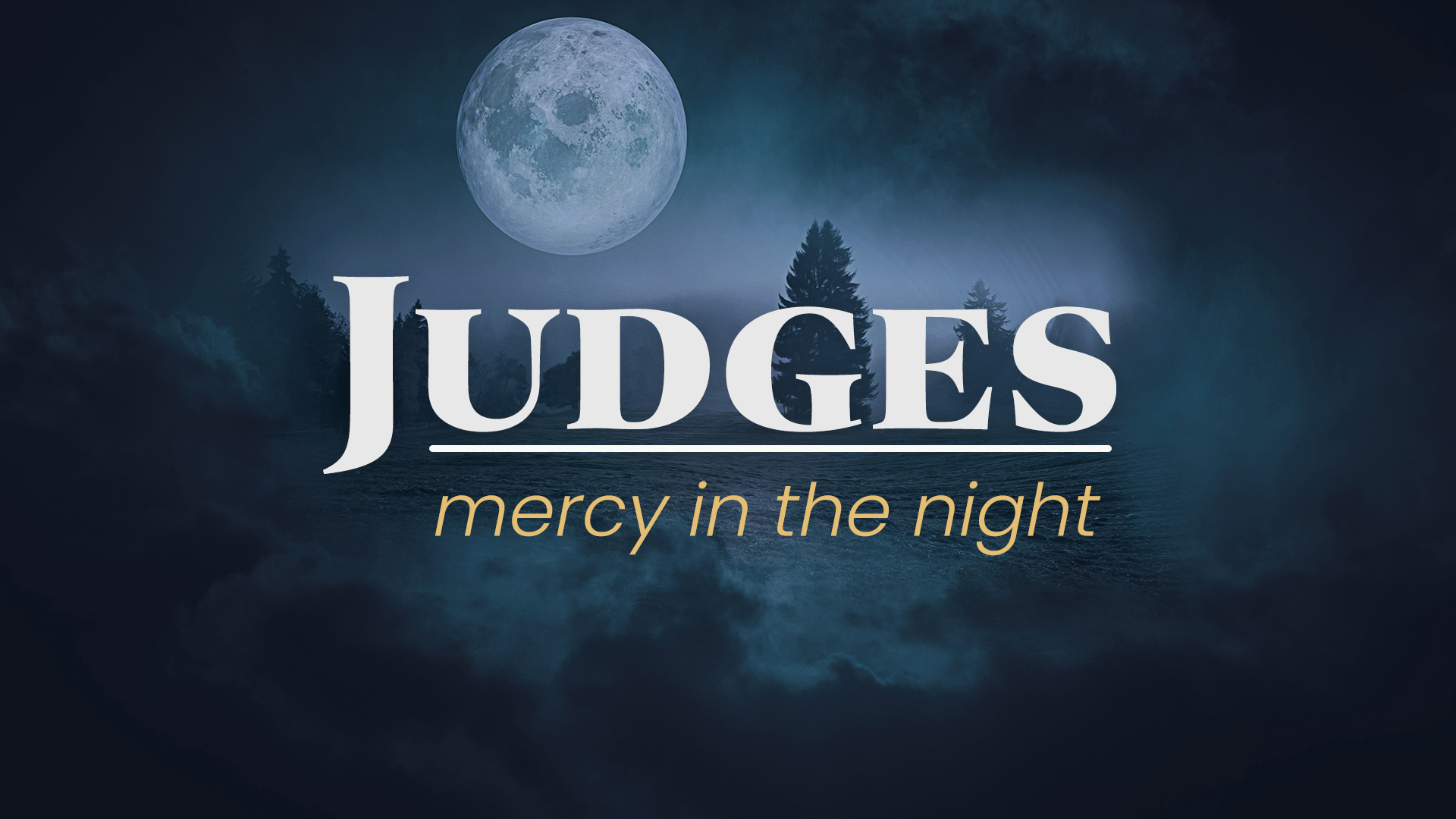 Judges: Mercy in the Night | Forcey Bible Church