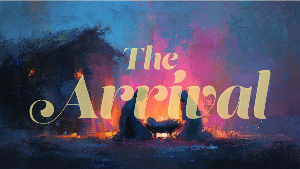 The Arrival | Forcey Bible Church